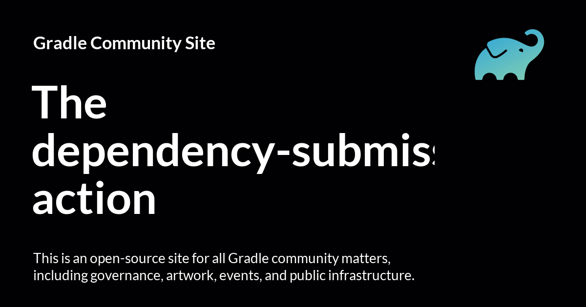 The dependency-submission action - Gradle Community Site The dependency-submission action - Gradle Community Site