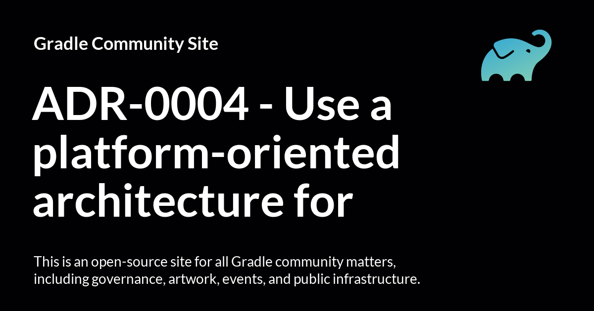 Adr 0004 Use A Platform Oriented Architecture For Gradle Gradle 3465